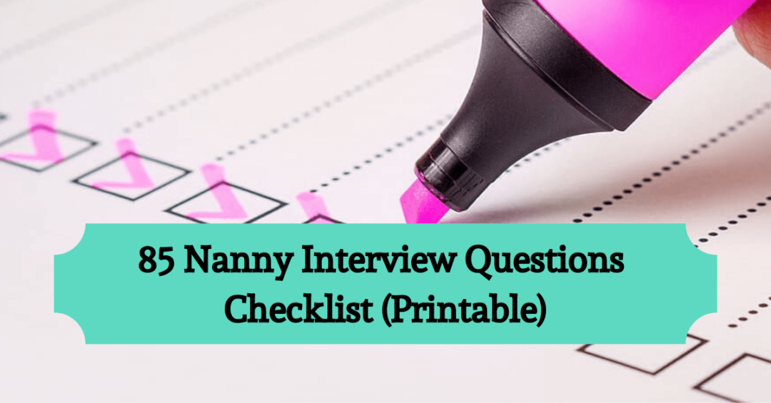 85 Nanny Interview Questions Checklist (Printable) - Parents Mode 85 Nanny Interview Questions Checklist (Printable) - Parents Mode